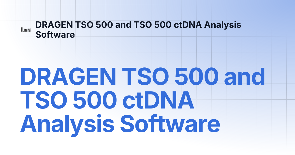 DRAGEN TSO 500 and TSO 500 ctDNA Analysis Software