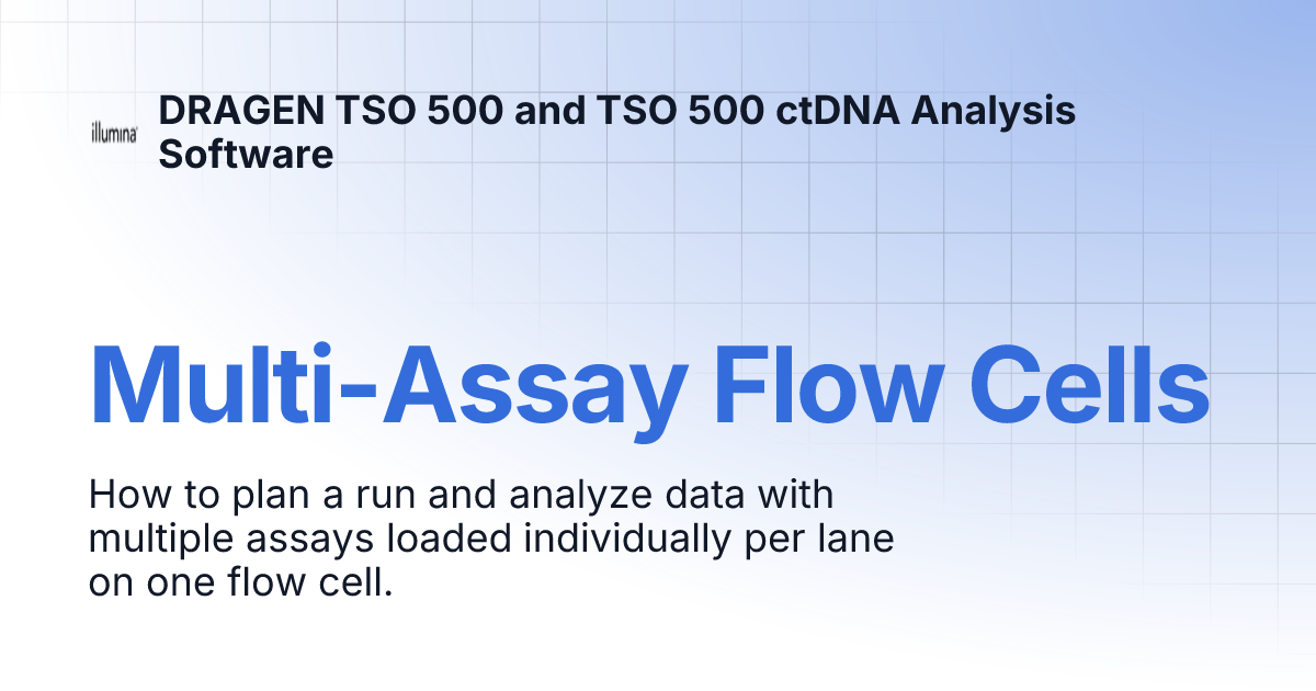 Multi-Assay Flow Cells | DRAGEN TSO 500 and TSO 500 ctDNA Analysis Software