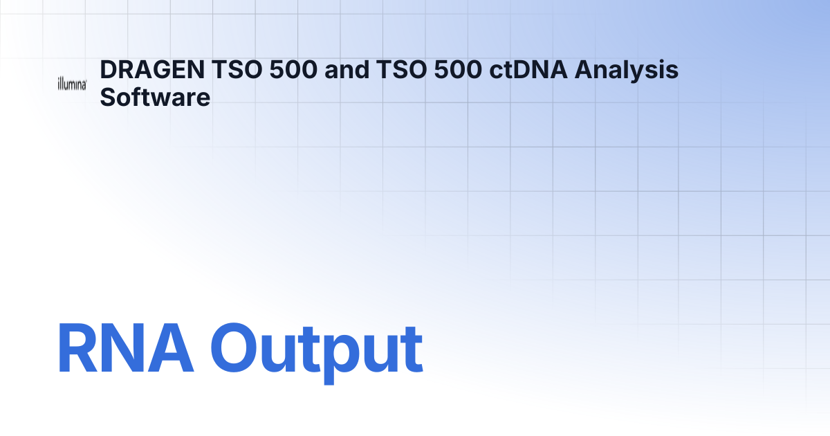 RNA Output | DRAGEN TSO 500 and TSO 500 ctDNA Analysis Software