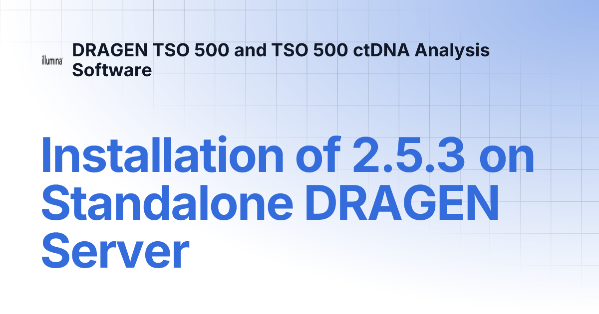 Installation of 2.5.3 on Standalone DRAGEN Server | DRAGEN TSO 500 and TSO 500 ctDNA Analysis ...