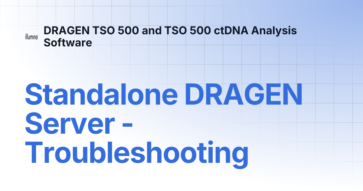 Standalone DRAGEN Server - Troubleshooting | DRAGEN TSO 500 and TSO 500 ...