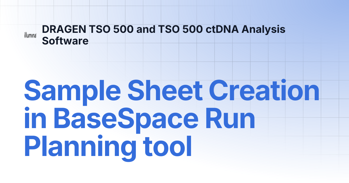 Sample Sheet Creation in BaseSpace Run Planning tool | DRAGEN TSO 500 ...