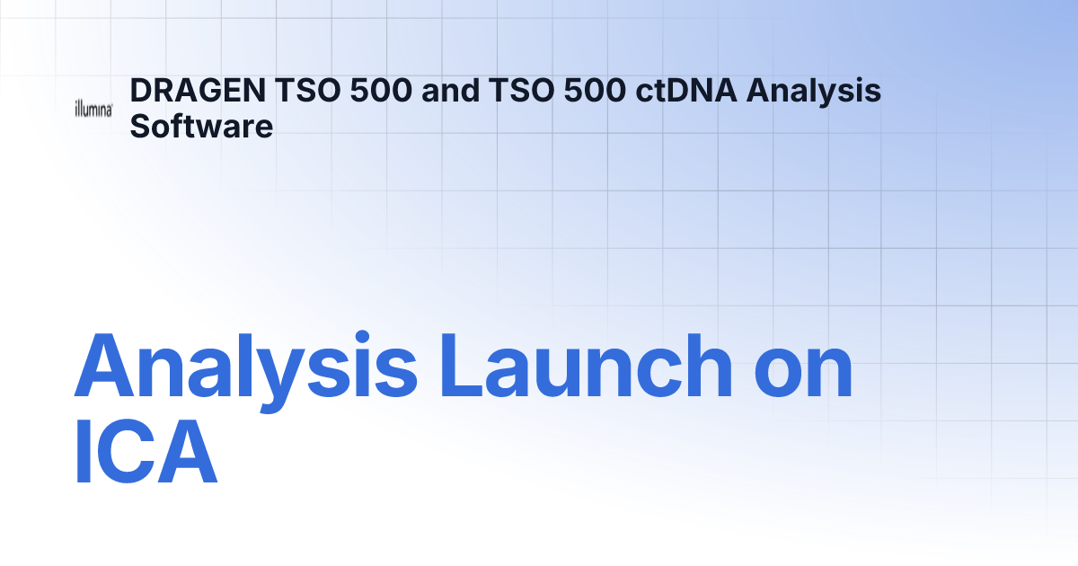 Analysis Launch on ICA | DRAGEN TSO 500 and TSO 500 ctDNA Analysis Software
